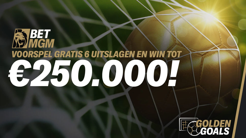 BetMGM Golden Goals - Voorspel Gratis 6 uitslagen en win tot €250.000
